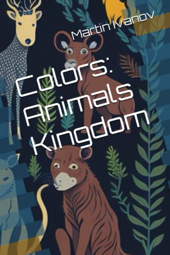 Animals Kingdom at colors by Martin Ivanov | Goodreads