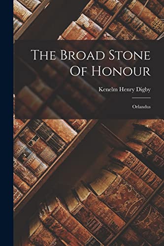 The Broad Stone Of Honour: Orlandus by Kenelm Henry Digby | Goodreads