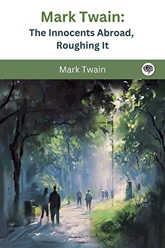 Mark Twain : The Innocents Abroad, Roughing It by Mark Twain | Goodreads