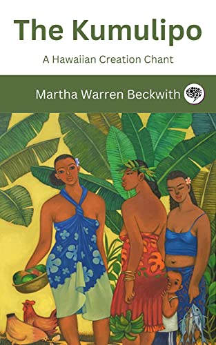The Kumulipo: A Hawaiian Creation Chant by Martha Warren Beckwith ...