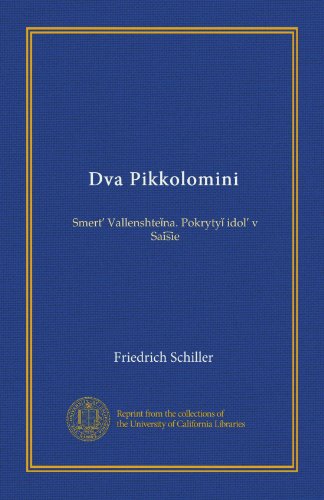Dva Pikkolomini: Smertʹ Vallenshteĭna. Pokrytyĭ idolʹ v Saisi͡e by ...