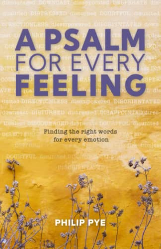 A Psalm For Every Feeling (PublishU) by Philip Pye | Goodreads