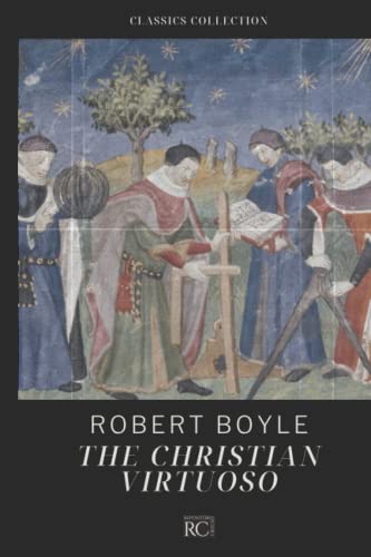 The Christian Virtuoso by Robert Boyle | Goodreads