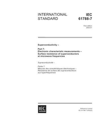 IEC 61788-7 Ed. 1.0 en:2002, Superconductivity - Part 7: Electronic characteristic measurements ...