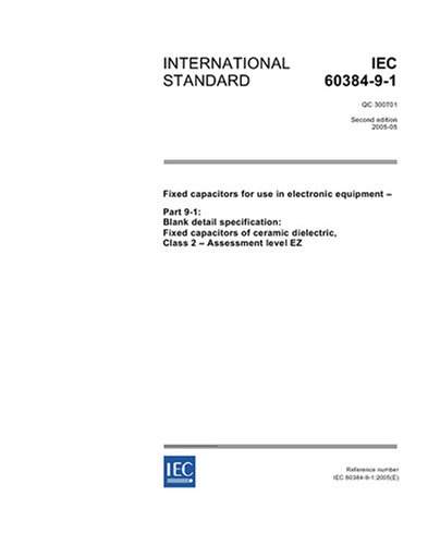IEC 60384-9-1 Ed. 2.0 en:2005, Fixed capacitors for use in electronic equipment - Part 9-1 ...