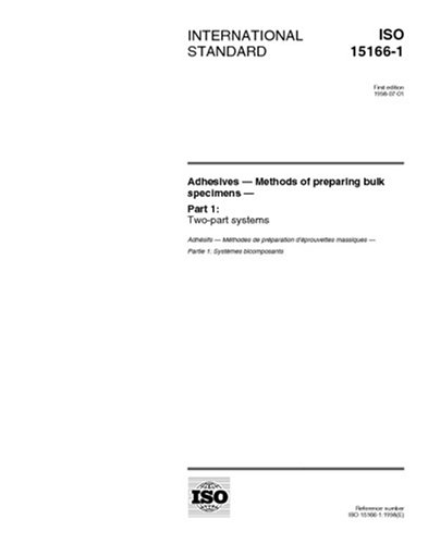 ISO 15166-1:1998, Adhesives -- Methods of preparing bulk specimens ...