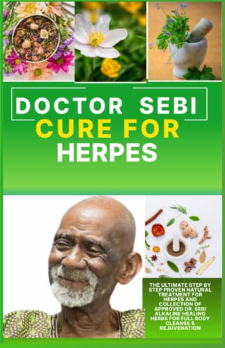 Doctor Sebi Cure for Herpes: The Ultimate Step by Step Proven Natural ...