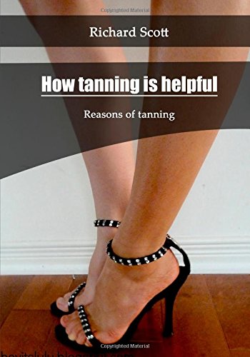 How tanning is helpful: Reasons of tanning by Richard Scott | Goodreads