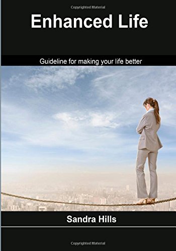 Enhanced Life: Guideline for Making Your Life Better by Sandra Hills ...