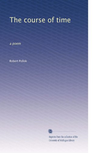 The course of time: a poem by Robert Pollok | Goodreads