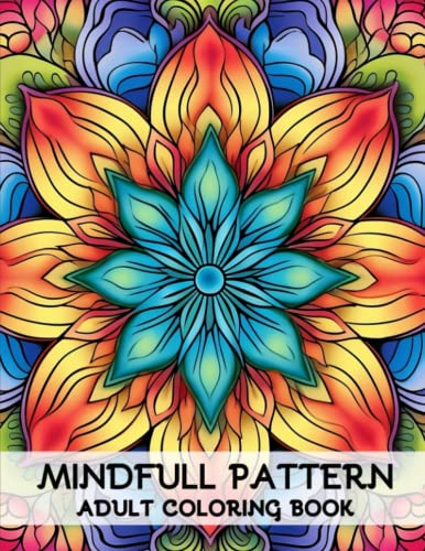 Mindful Mandala Patterns Coloring Book for Adults: Mandala Style Patterns Decorations to Color ...