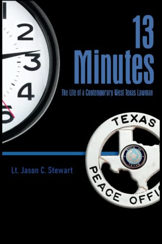 13 Minutes: The Life of a Contemporary West Texas Lawman by Jason C ...