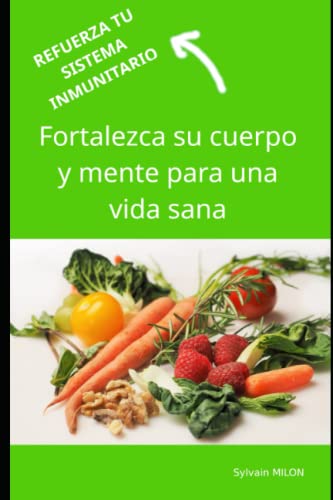 Refuerza tu sistema inmunitario: Fortalezca su cuerpo y mente by ...