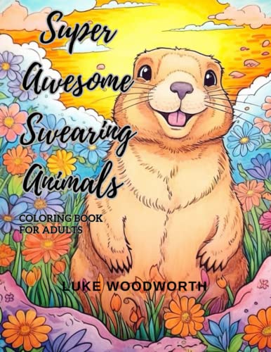 Super Awesome Swearing Animals: Adult colouring Book by Luke Woodworth ...