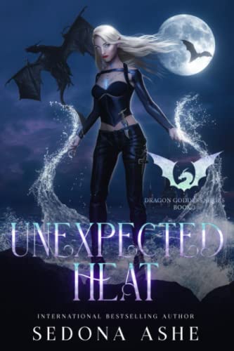 Unexpected Heat (Dragon Goddess Series) by Sedona Ashe | Goodreads