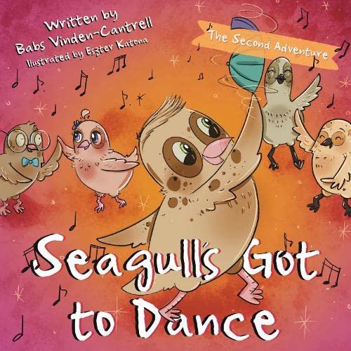 Seagull's Got to Dance: The Second Adventure by Babs Vinden-Cantrell ...