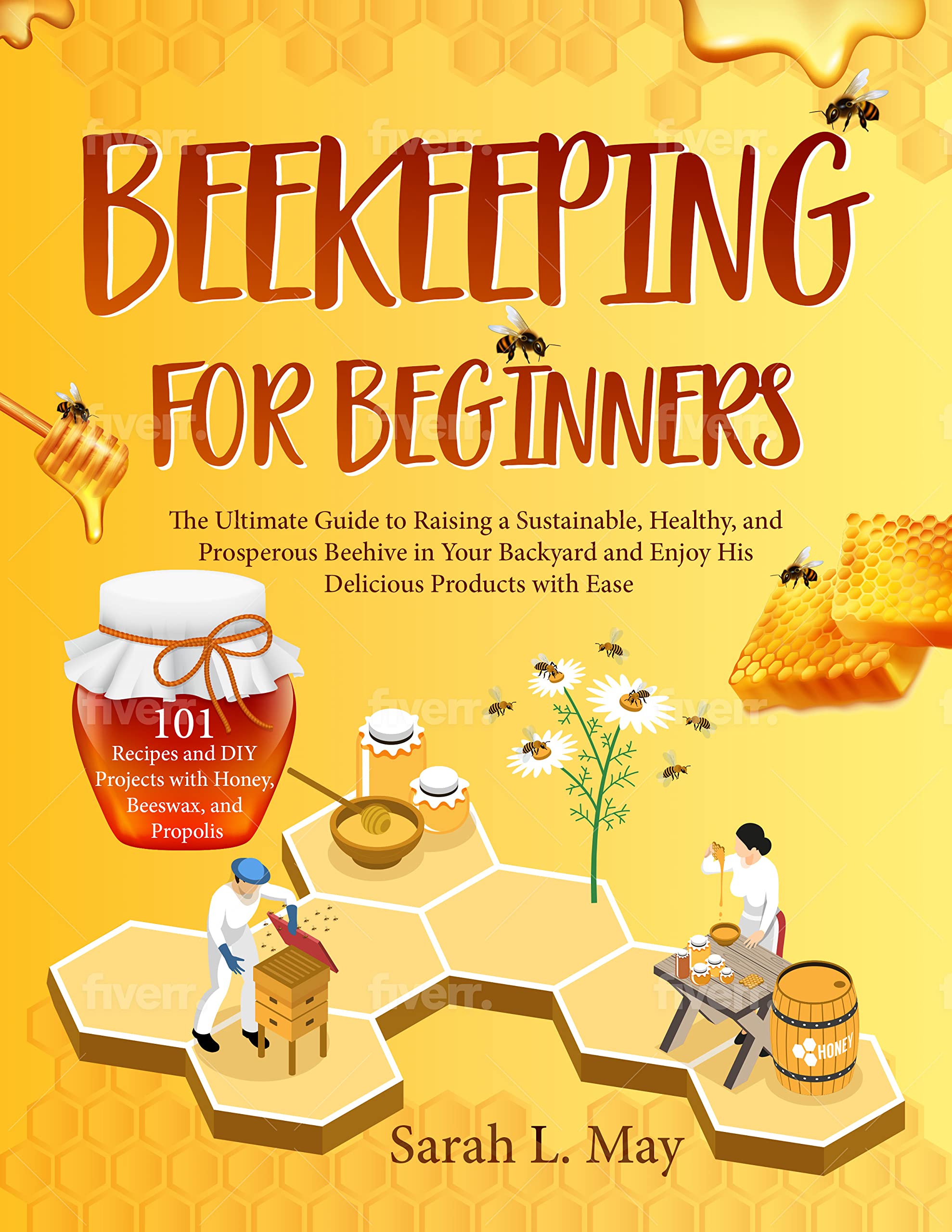 Beekeeping for Beginners: The Ultimate Guide to Raising a Sustainable ...