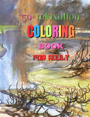 50+Relaxation Coloring Book For Adult: Relax and Rejuvenate with colors ...