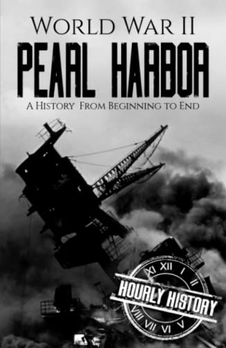 World War II Pearl Harbor: A History from Beginning to End by Hourly ...