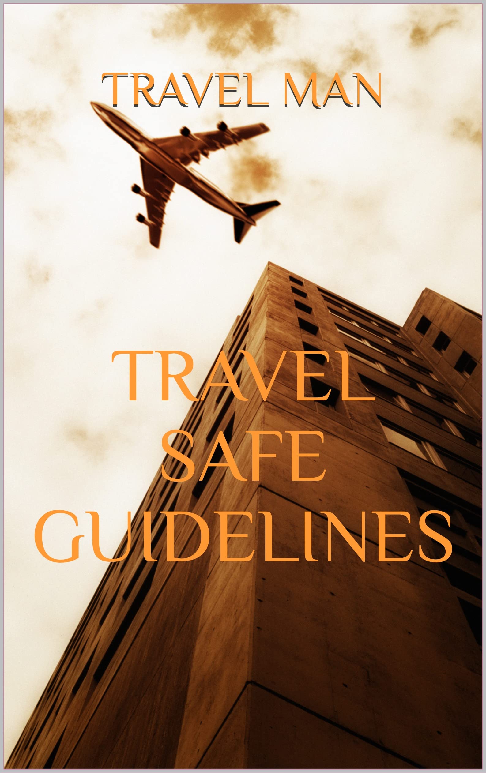 TRAVEL SAFE GUIDELINES by travel man | Goodreads