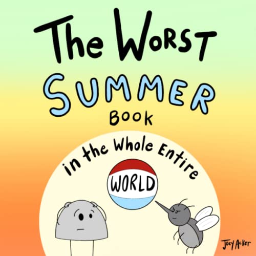 The Worst Summer Book in the Whole Entire World by Joey Acker | Goodreads