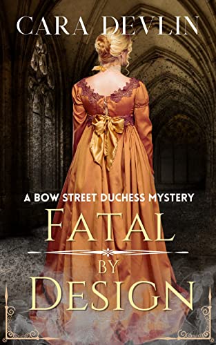 Fatal by Design (Bow Street Duchess Mystery #5) by Cara Devlin | Goodreads
