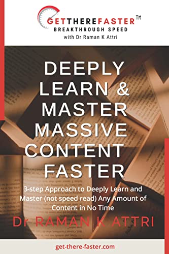 Deeply Learn and Master Massive Content Faster: 3-step Approach to Deeply Learn and Master (not ...
