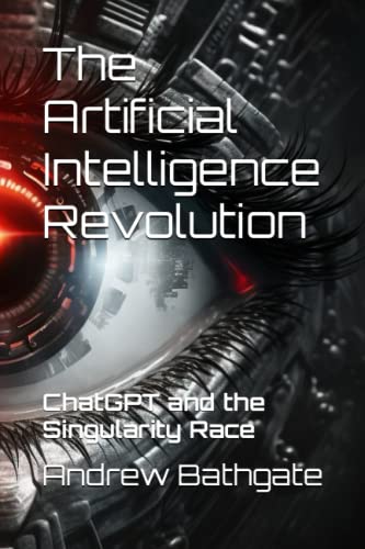 The Artificial Intelligence Revolution: ChatGPT and the Singularity ...