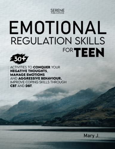 EMOTIONAL REGULATION SKILLS FOR TEENS: 30+ ACTIVITIES TO CONQUER YOUR ...