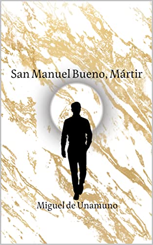 San Manuel Bueno, Mártir (Spanish Edition) by Miguel de Unamuno | Goodreads