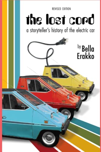 The Lost Cord: A Storyteller's History of the Electric Car by Bella ...