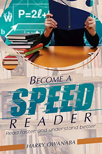 Become a Speed Reader: Read faster, understand better, remember more and execute aggressively by ...
