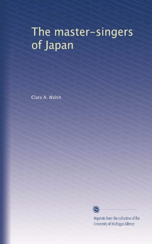 The master-singers of Japan by Clara A. Walsh | Goodreads