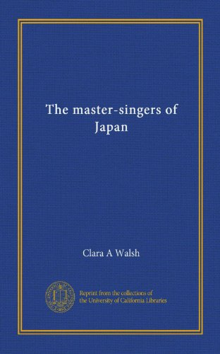 The master-singers of Japan by Clara A. Walsh | Goodreads