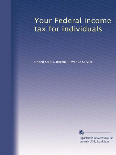 Your Federal income tax for individuals by . United States. Internal ...