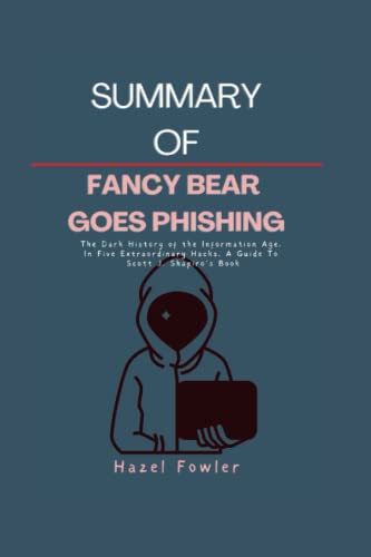 Summary Of Fancy Bear Goes Phishing: The Dark History of the ...
