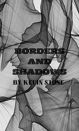 Borders and Shadows by Kevin Stone | Goodreads