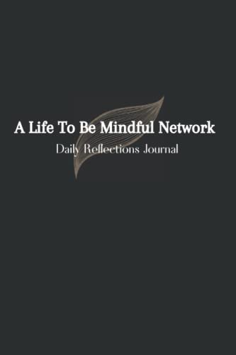 A Life To Be Mindful Network Daily Reflections Journal: Self Care ...