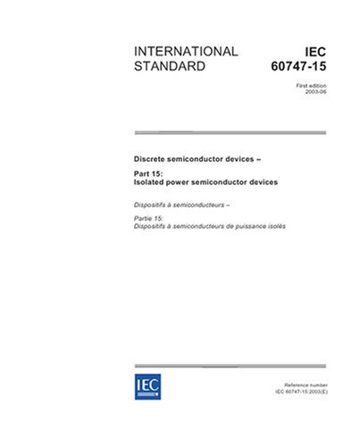 IEC 60747-15 Ed. 1.0 en:2003, Discrete semiconductor devices - Part 15: Isolated power ...
