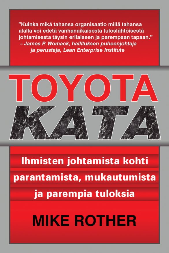 Toyota Kata: Ihmisten johtamista kohti parantamista, mukautumista ja ...