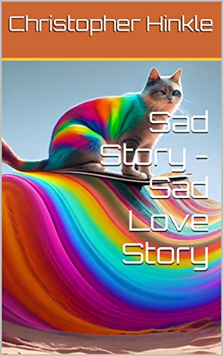 Sad Story - Sad Love Story by Christopher Hinkle | Goodreads