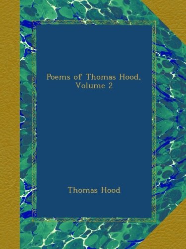 Poems of Thomas Hood, Volume 2 by Thomas Hood | Goodreads