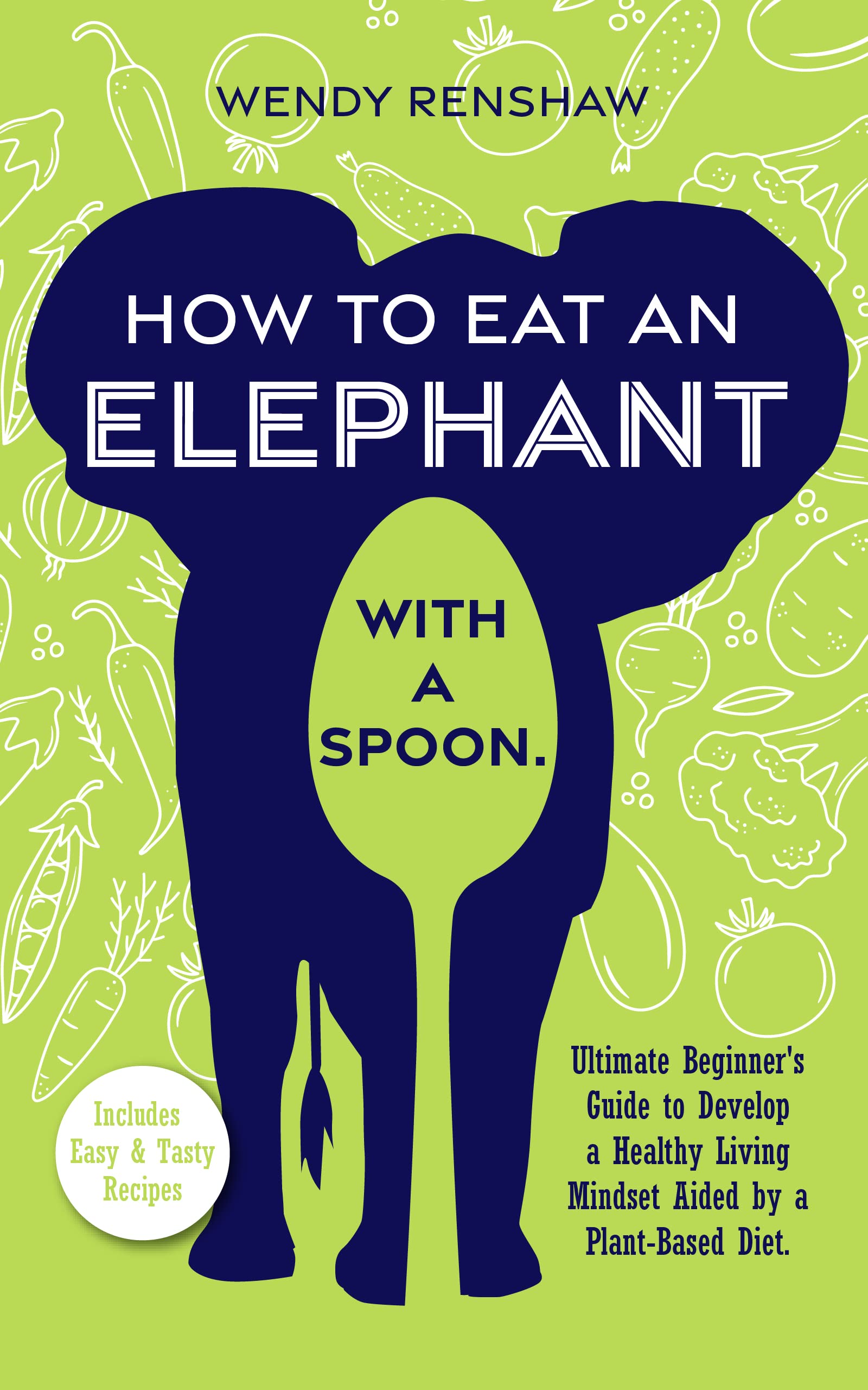 How to Eat an Elephant with a Spoon: Ultimate Beginner's Guide to ...
