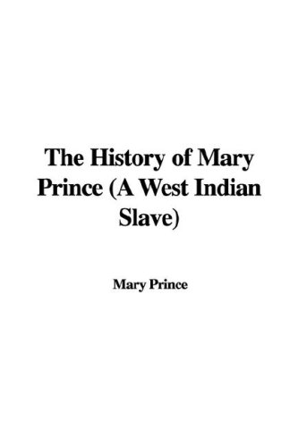 The History of Mary Prince: A West Indian Slave by Mary Prince | Goodreads