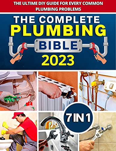 Plumbing Bible: [7 IN 1] The Complete Step-by-Step Guide for Homeowners ...