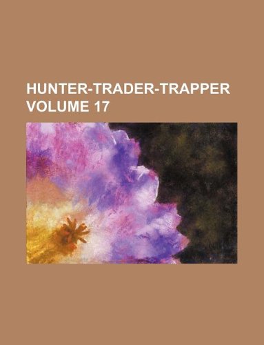 Hunter-trader-trapper Volume 17 by Books Group | Goodreads