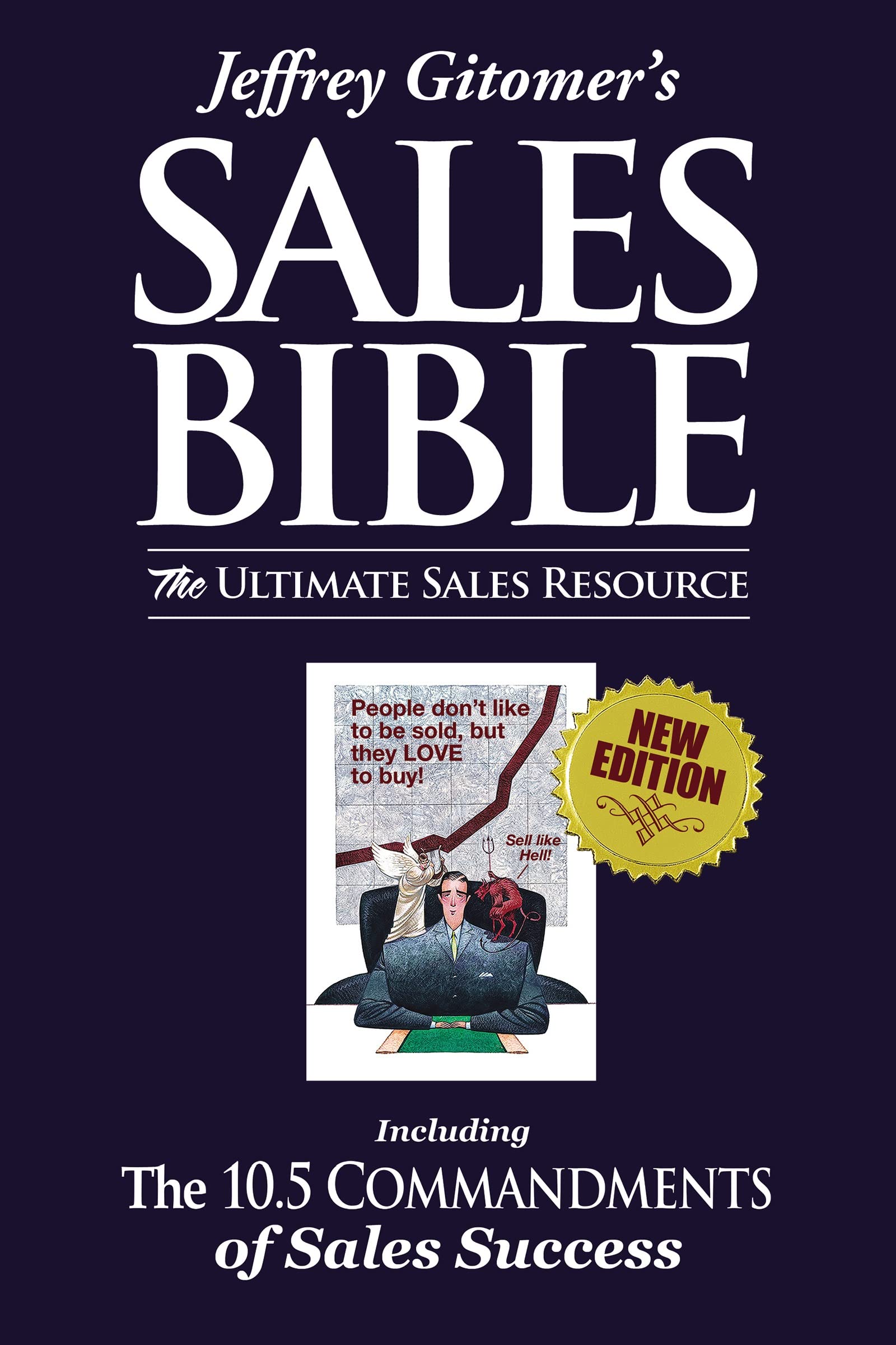 Jeffrey Gitomer's The Sales Bible: The Ultimate Sales Resource by Jeffrey Gitomer | Goodreads