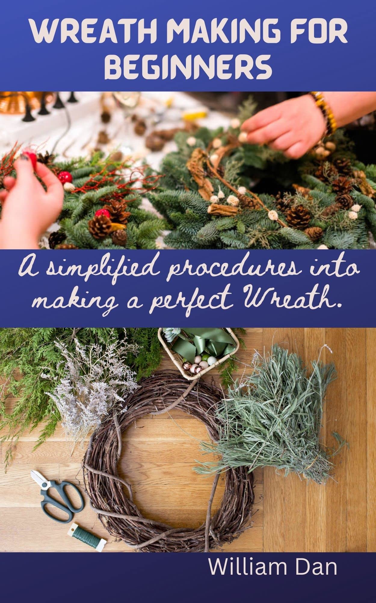 Wreath Making for Beginners: A simplified procedures into making a ...