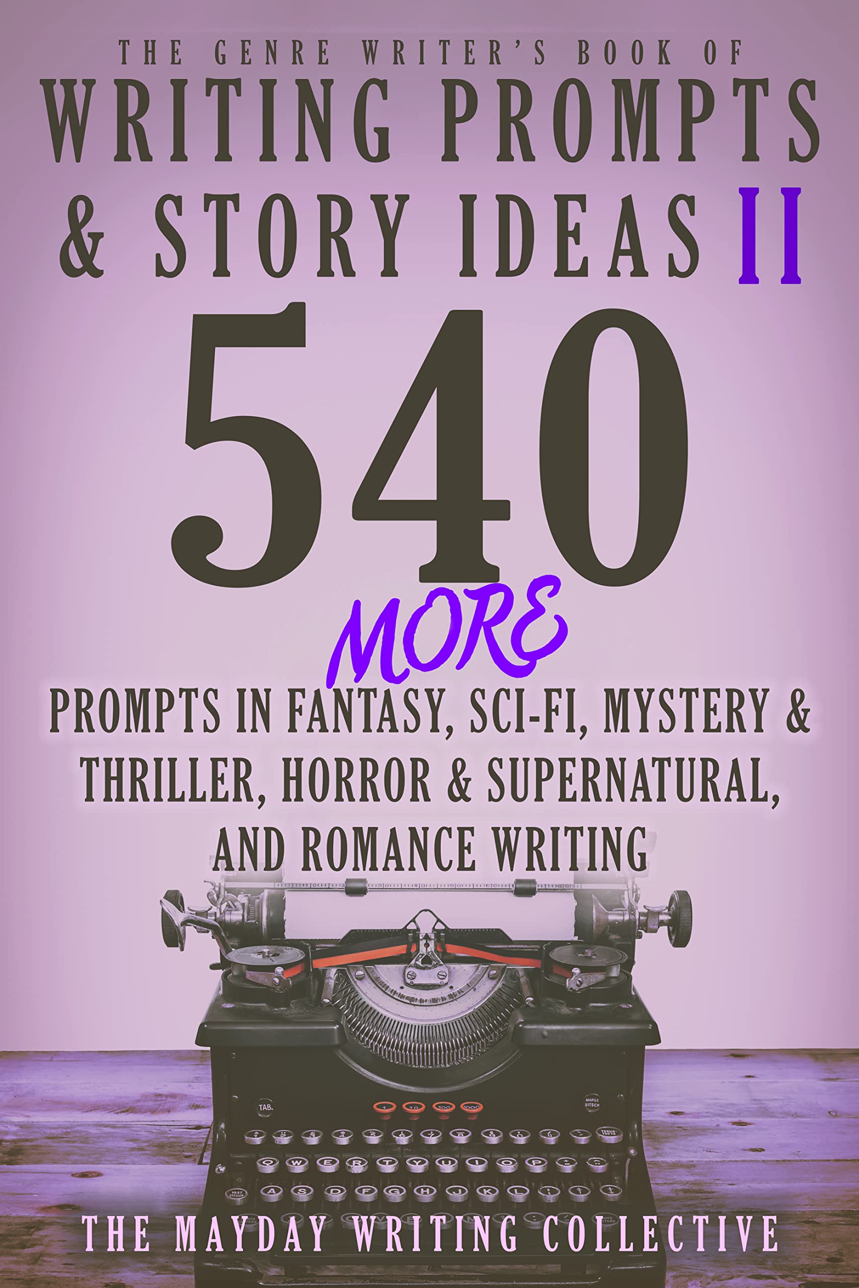 The Genre Writer's Book of Writing Prompts & Story Ideas II: 540 MORE ...