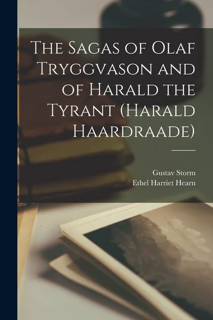 The Sagas of Olaf Tryggvason and of Harald the Tyrant by Gustav Storm ...